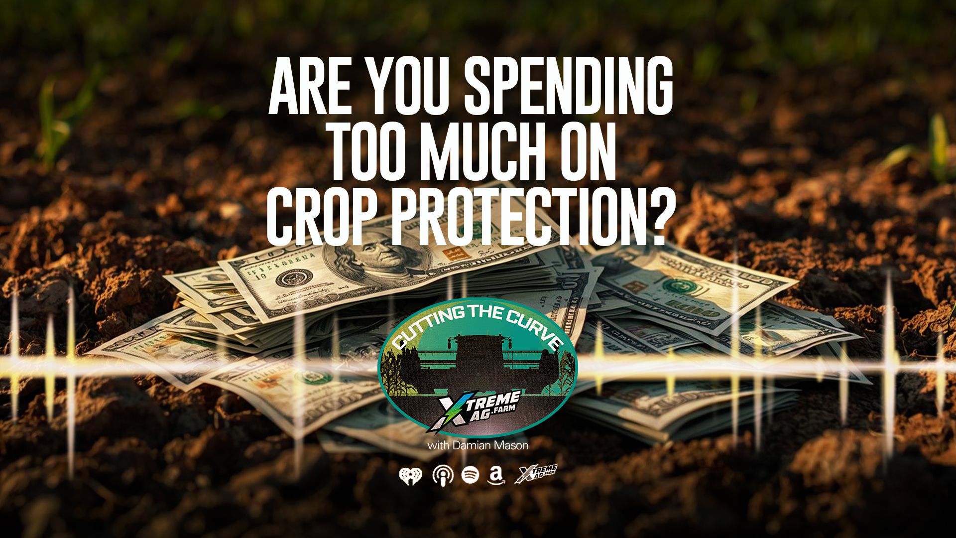 Farming Podcast | Reduce Crop Protection Costs | XtremeAg