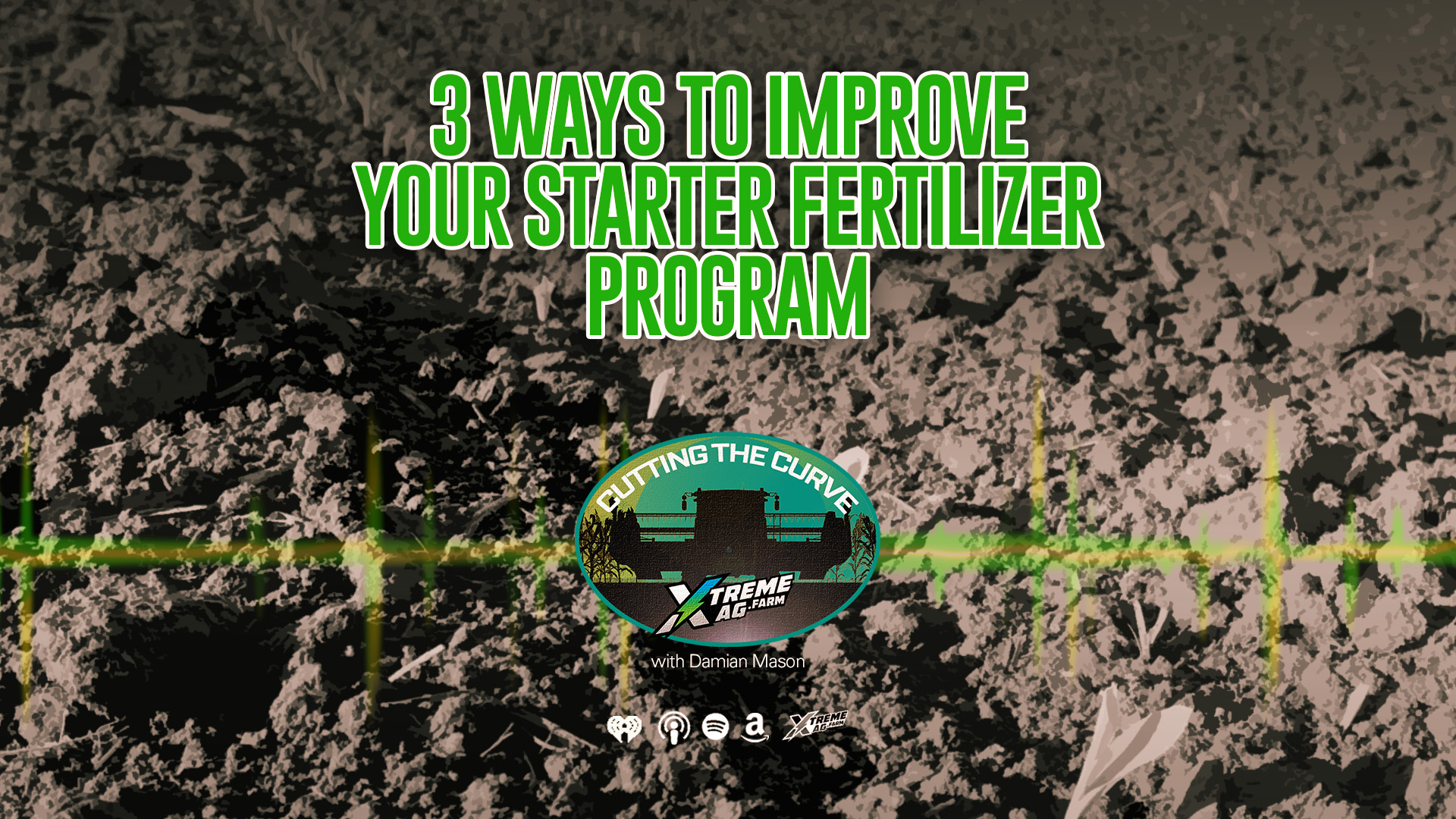PODCAST: 3 Ways To Improve Your Starter Fertilizer Program