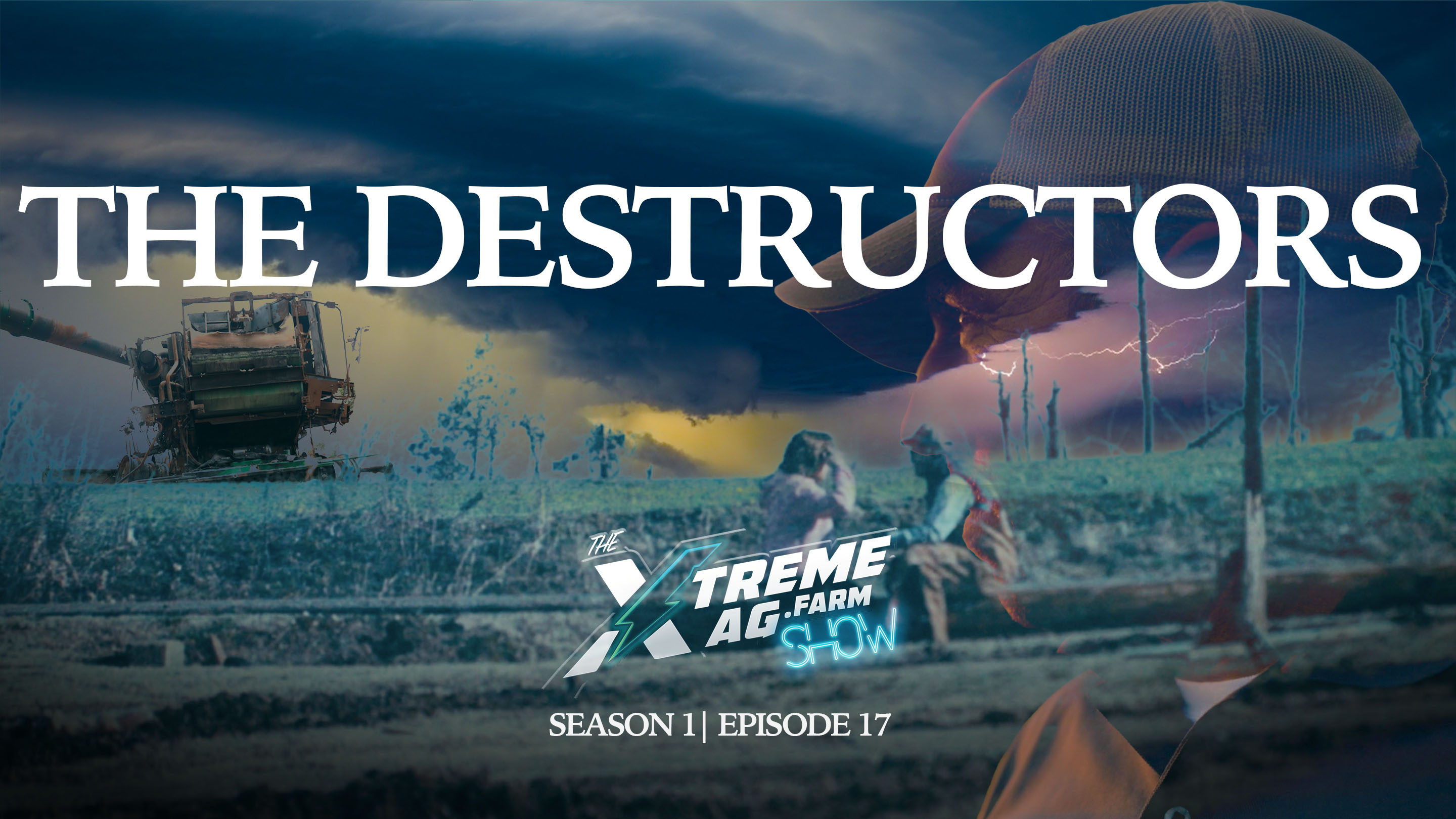 The Destructors | The XtremeAg Show, S1. Ep 17